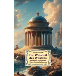 tredition Die Weisheit des Westens - Manfred Ehmer, Kartoniert (TB)