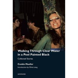 Walking Through Clear Water in a Pool Painted Black, new edition - Cookie Mueller, Kartoniert (TB)
