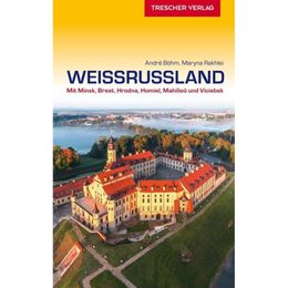 Trescher Verlag TRESCHER Reiseführer Weißrussland - André Böhm, Maryna Rakhlei, Kartoniert (TB)