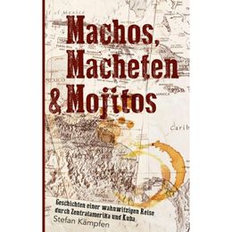 tredition Machos, Macheten & Mojitos - Stefan Kämpfen, Kartoniert (TB)