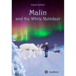 tredition Malin and the White Reindeer - Ingrid Zellner, Kartoniert (TB)