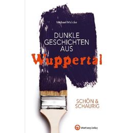 Dunkle Geschichten aus Wuppertal - Michael Malicke, Gebunden