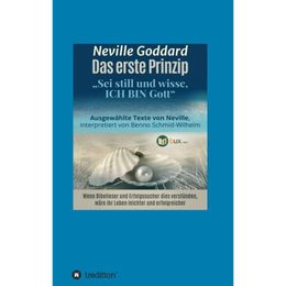 tredition Das erste Prinzip - Neville Lancelot Goddard, Israel Regardie, Benno Schmid-Wilhelm, Kartoniert (TB)