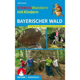 BERGVERLAG ROTHER ErlebnisWandern mit Kindern Bayerischer Wald - Heike Oechler, Kartoniert (TB)