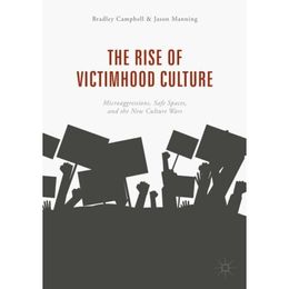 Palgrave Macmillan UK The Rise of Victimhood Culture - Bradley Campbell, Jason Manning, Kartoniert (TB)