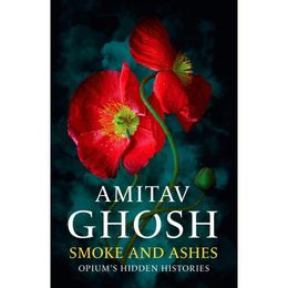 Smoke And Ashes - Amitav Ghosh, Kartoniert (TB)