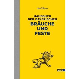 Hausbuch der bayerischen Bräuche und Feste - Karl Baum, Gebunden