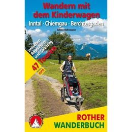 BERGVERLAG ROTHER Rother Wanderbuch Wandern mit dem Kinderwagen, Inntal, Chiemgau, Berchtesgaden - Sabine Kohwagner, Kartoniert (TB)