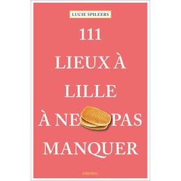 111 Lieux à Lille à ne pas manquer - Lucie Spileers, Kartoniert (TB)