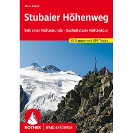 BERGVERLAG ROTHER Stubaier Höhenweg, Sellrainer Hüttenrunde, Gschnitztaler Hüttentour - Mark Zahel, Kartoniert (TB)