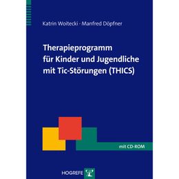 Therapieprogramm für Kinder und Jugendliche mit Tic-Störungen (THICS), m. CD-ROM - Katrin Woitecki, Manfred Döpfner, Kartoniert (TB)