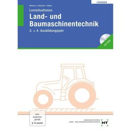 Land- und Baumaschinentechnik, Lösungen zu Lernsituationen 3./4. Ausbildungsjahr, m. DVD-ROM - Hermann Meiners, Stefan Dietsche, Jörg Völker, Kartoniert (TB)