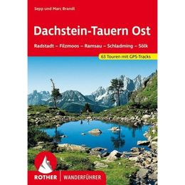 BERGVERLAG ROTHER Rother Wanderführer Dachstein-Tauern Ost - Sepp Brandl, Marc Brandl, Kartoniert (TB)