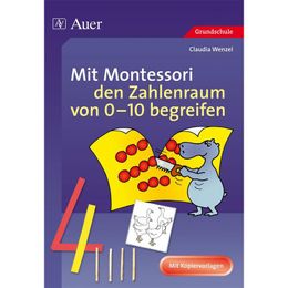 Mit Montessori den Zahlenraum von 0-10 begreifen - Claudia Wenzel, Geheftet