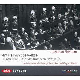 »Im Namen des Volkes« - Hinter den Kulissen des Nürnberger Prozesses,3 Audio-CD - Jochanan Shelliem (Hörbuch)