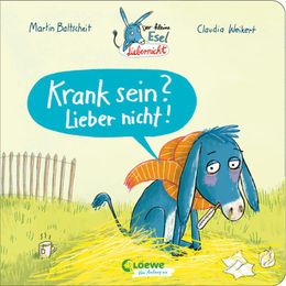 Loewe Verlag Der kleine Esel Liebernicht - Krank sein? Lieber nicht! - Martin Baltscheit, Pappband