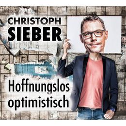 Hoffnungslos optimistisch,1 Audio-CD - Christoph Sieber (Hörbuch)