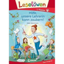 Loewe Leselöwen 1. Klasse - Hilfe, unsere Lehrerin kann zaubern! - Heike Wiechmann, Gebunden