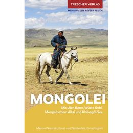 Trescher Verlag TRESCHER Reiseführer Mongolei - Marion Wisotzki, Erna Käppeli, Ernst von Waldenfels, Gebunden