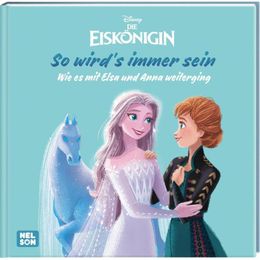 Nelson Disney Die Eiskönigin: So wird's immer sein - Wie es mit Elsa und Anna weiterging, Gebunden