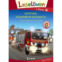 Loewe Verlag Leselöwen 1. Klasse - Achtung, Feuerwehr im Einsatz! (Großbuchstabenausgabe) - Annette Neubauer, Gebunden