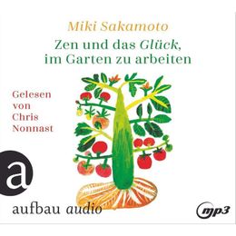 Zen und das Glück, im Garten zu arbeiten,1 Audio-CD, 1 MP3 - Miki Sakamoto (Hörbuch)