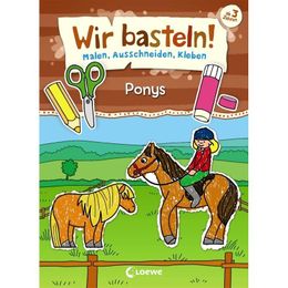 Loewe Wir basteln! - Ponys, Kartoniert (TB)