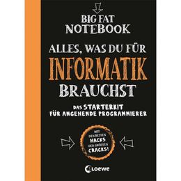Loewe Verlag Big Fat Notebook - Alles, was du für Informatik brauchst - Das Starterkit für angehende Programmierer - Grant Smith, Kartoniert (TB)