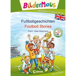 Loewe Verlag Bildermaus - Mit Bildern Englisch lernen - Fußballgeschichten - Football Stories - Thilo, Gebunden