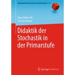 Springer Berlin Heidelberg Didaktik der Stochastik in der Primarstufe - Hans-Dieter Sill, Grit Kurtzmann, Kartoniert (TB)