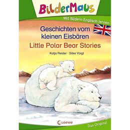 Loewe Verlag Bildermaus - Mit Bildern Englisch lernen - Geschichten vom kleinen Eisbären - Little Polar Bear Stories - Katja Reider, Gebunden