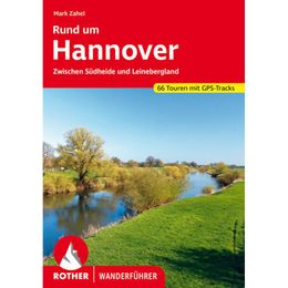 BERGVERLAG ROTHER Rund um Hannover - Mark Zahel, Kartoniert (TB)