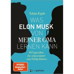 Metropolitan Was Elon Musk von meiner Oma lernen kann - Tobias Epple, Gebunden