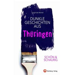 Dunkle Geschichten aus Thüringen - Sieglinde Mörtel, Gebunden