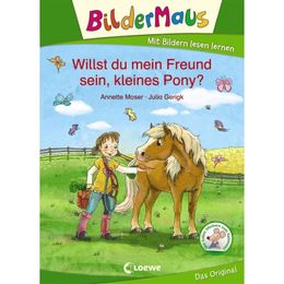 Loewe Verlag Bildermaus - Willst du mein Freund sein, kleines Pony? - Annette Moser, Gebunden