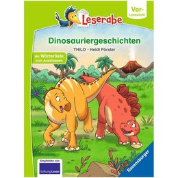RAVENSBURGER VERLAG Dinosauriergeschichten - Leserabe ab Vorschule - Erstlesebuch für Kinder ab 5 Jahren - Thilo, Gebunden