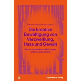 Die kreative Bewältigung von Verzweiflung, Hass und Gewalt - Rainer Matthias Holm-Hadulla, Kartoniert (TB)