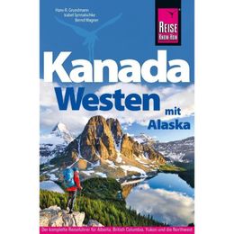 Reise Know-How Reiseführer Kanada Westen mit Alaska - Isabel Synnatschke, Hans-Rudolf Grundmann, Bernd Wagner, Kartoniert (TB)