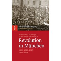 Revolution in München - Oliver Braun, Thomas Götz, Thomas Grasberger, Sylvia Krauss-Meyl, Dominik Tomenendal, Kartoniert (TB)
