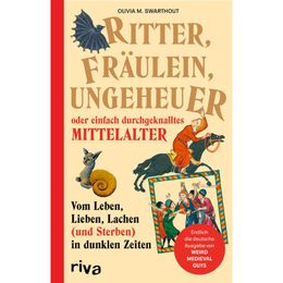 Riva Verlag Ritter, Fräulein, Ungeheuer oder einfach durchgeknalltes Mittelalter - Olivia Swarthout, Gebunden