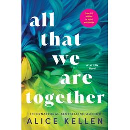 All That We Are Together - Alice Kellen, Taschenbuch
