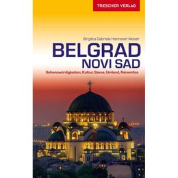 Trescher Verlag TRESCHER Reiseführer Belgrad und Novi Sad - Birgitta Gabriela Hannover Moser, Kartoniert (TB)