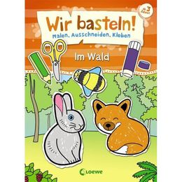 Loewe Verlag Wir basteln! - Im Wald, Kartoniert (TB)