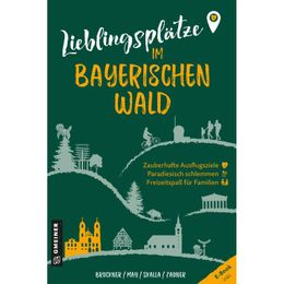 Lieblingsplätze im Bayerischen Wald - Dietmar Bruckner, Heinrich May, Daniela Skalla, Mirja-Leena Zauner, Kartoniert (TB)
