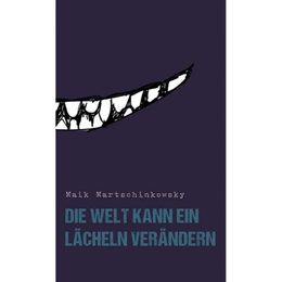 Die Welt kann ein Lächeln verändern - Maik Martschinkowsky, Kartoniert (TB)