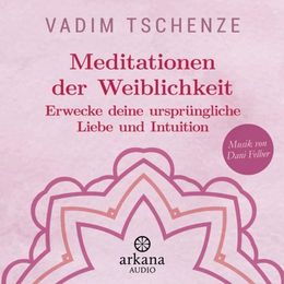 Meditationen der Weiblichkeit,1 Audio-CD - Vadim Tschenze (Hörbuch)