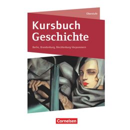 Cornelsen Kursbuch Geschichte - Berlin, Brandenburg, Mecklenburg-Vorpommern - Neue Ausgabe - Wolfgang Jäger, Robert Rauh, Ursula Vogel, Robin Gliffe, Joachim Biermann, Daniela Brüsse-Haustein, Bernd Körte-Braun, Robert Radecke-Rauh, Gebunden