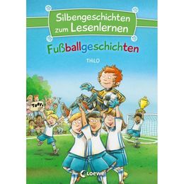 Loewe Silbengeschichten zum Lesenlernen - Fußballgeschichten - Thilo, Gebunden