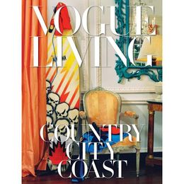 Vogue Living: Country, City, Coast - Hamish Bowles, Chloe Malle, Gebunden