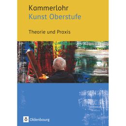 Kammerlohr - Kunst Oberstufe - Robert Hahne, Susanne Rezac, Gerlinde Rachow, Sigrid Klima, Claudia Spanhel, Manuela Bünzow, Gebunden